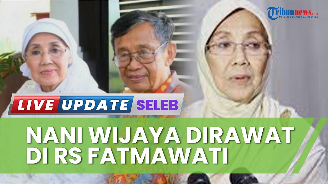 Aktris Senior Nani Wijaya Dirawat di RS Fatmawati, Anak Sebut Ibundanya Tak Pernah Keluhkan ...