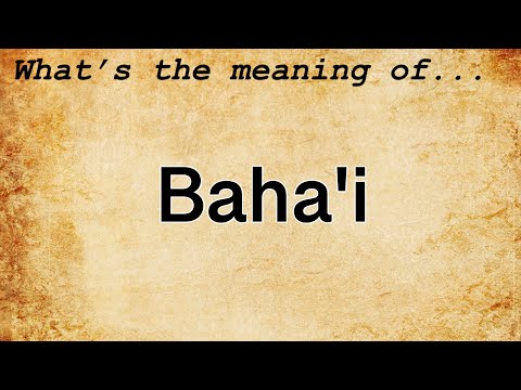 Baha'i Meaning : Definition of Baha'i