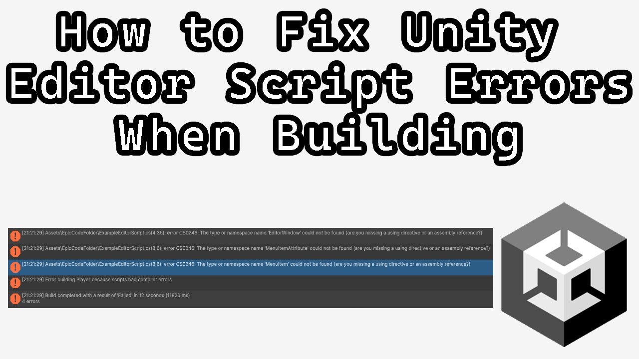 How to Fix Unity Editor Script Errors When Building Your Game in Unity