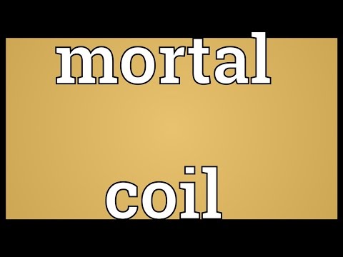Mortal coil Meaning