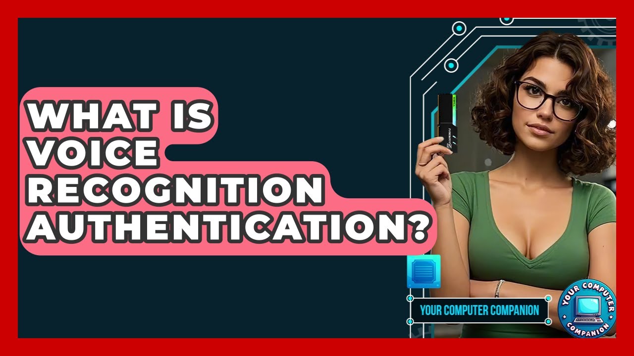 What Is Voice Recognition Authentication? - Your Computer Companion
