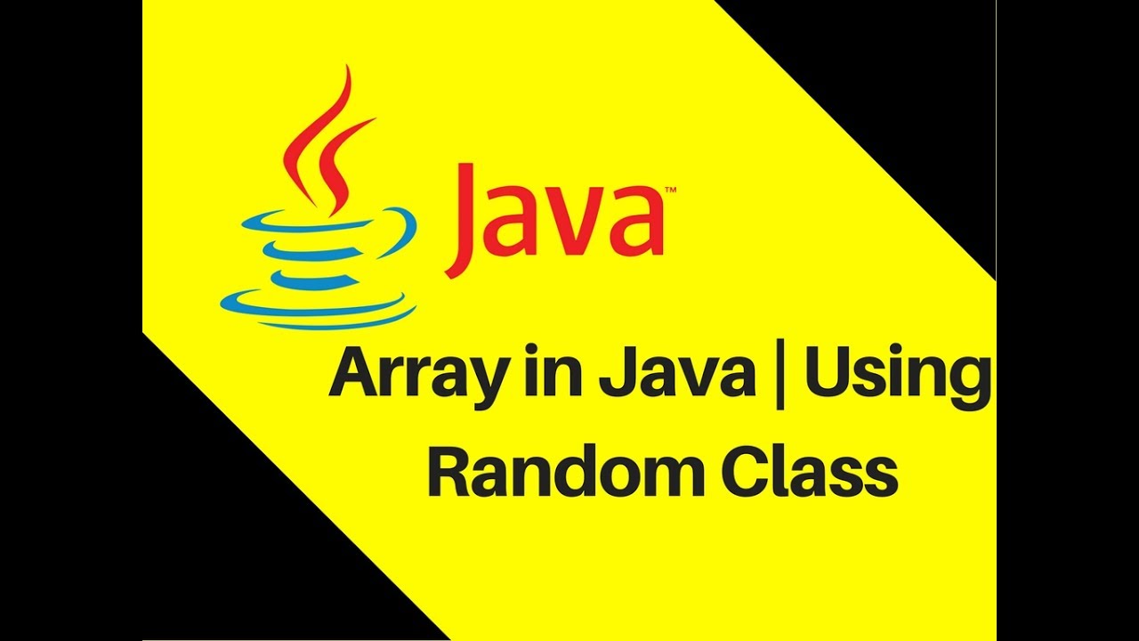 6.6 Array in Java Tutorial With Example using Random Class