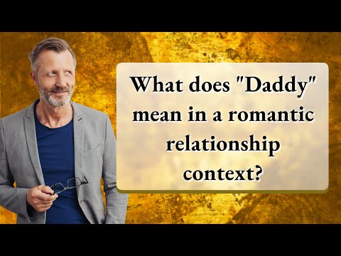 What does "Daddy" mean in a romantic relationship context?