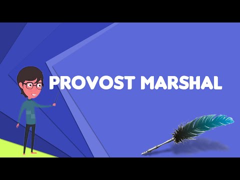 What is Provost marshal? Explain Provost marshal, Define Provost marshal, Meaning of Provost marshal