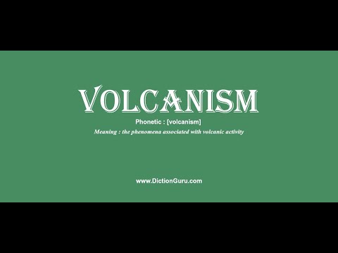 volcanism: Pronounce volcanism with Meaning, Phonetic, Synonyms and Sentence Examples