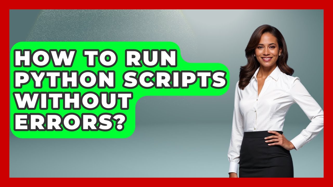 How To Run Python Scripts Without Errors? - Python Code School