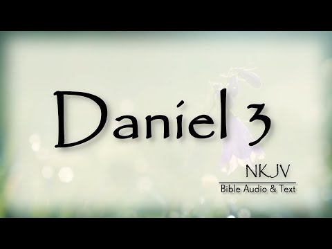 Daniel 3: Bible Audio & Text | The Image of Gold | Saved by Fiery Trial | NKJV