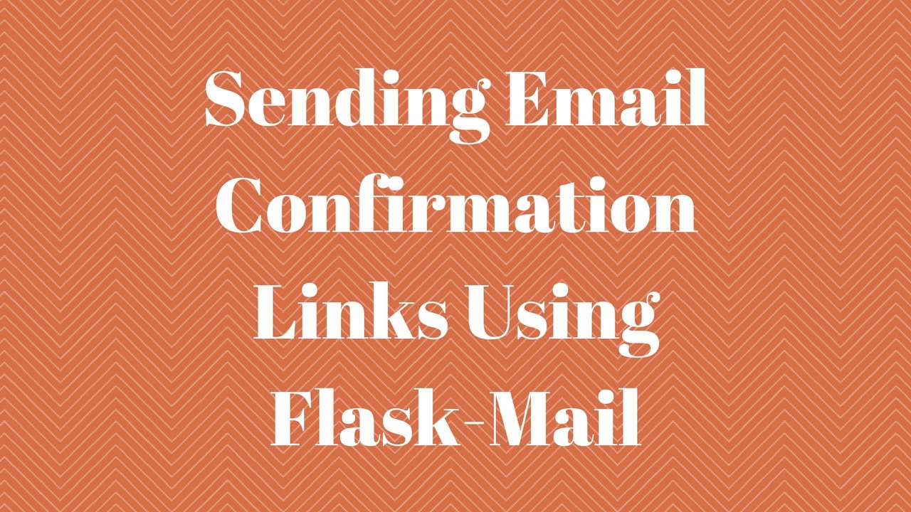 Using Flask-Mail to Send Email Confirmation Links