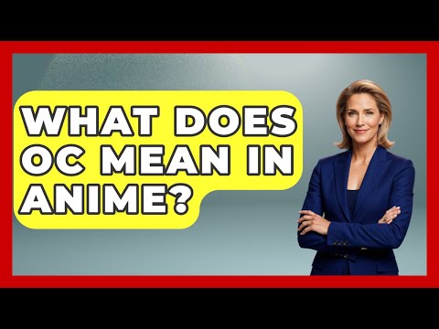 What Does OC Mean In Anime? - Japan Past and Present
