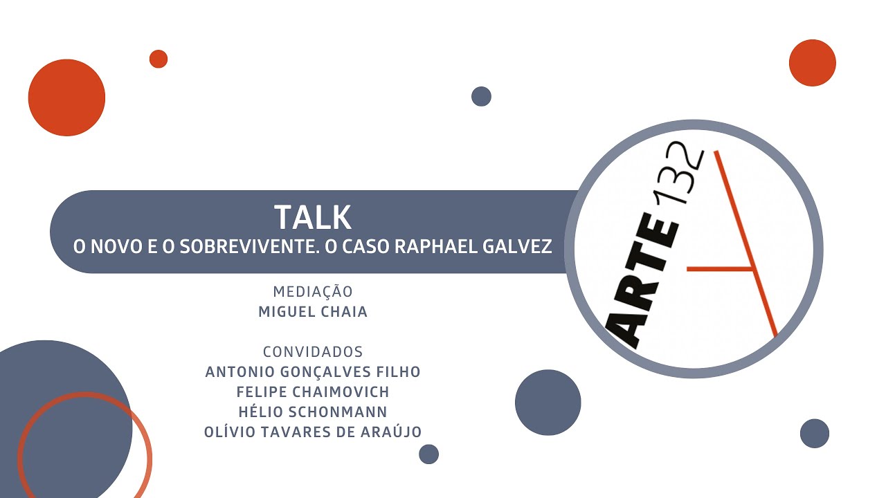 TALK | O novo e o sobrevivente. O caso Raphael Galvez.