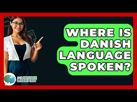 Where Is Danish Language Spoken? - The Language Library