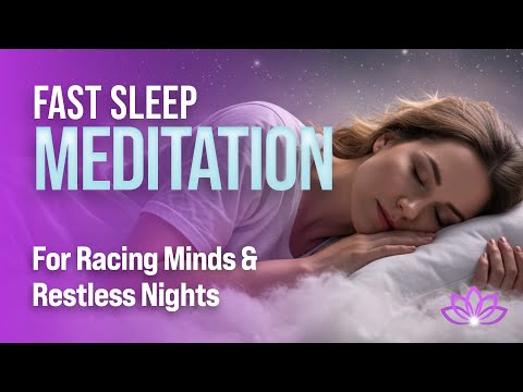 Fast Sleep Meditation for Racing Minds and Restless Nights