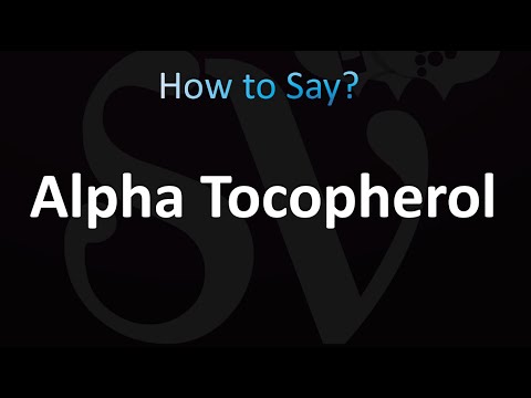 How to Pronounce Alpha Tocopherol (correctly!)