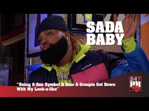 Sada Baby - Being A Sex Symbol & How A Groupie Got Down With My Look A Like (247HH WTS)