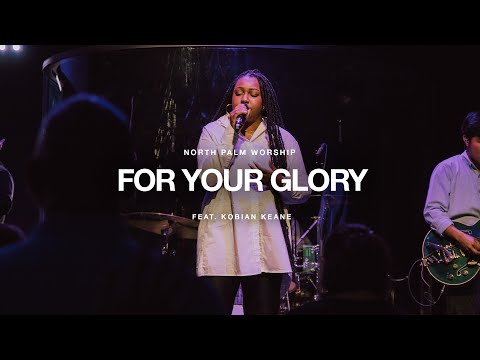 For Your Glory By Tasha Cobbs Leonard (Kobian Keane) | North Palm Worship