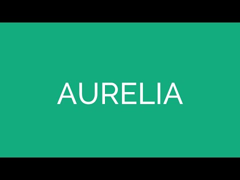 How To Pronounce Aurelia