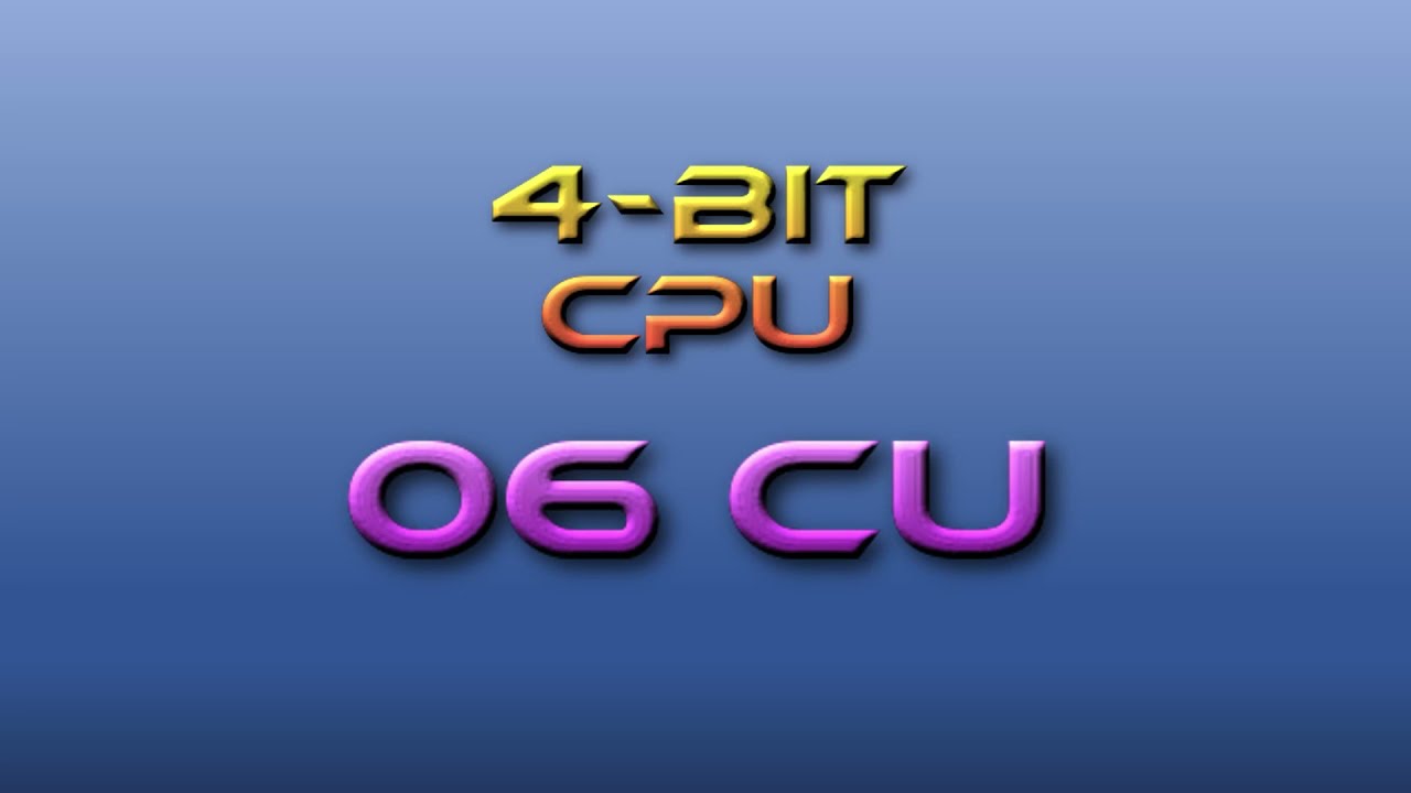 Computing Fundamentals Tutor 4-Bit CPU 06: Control Unit