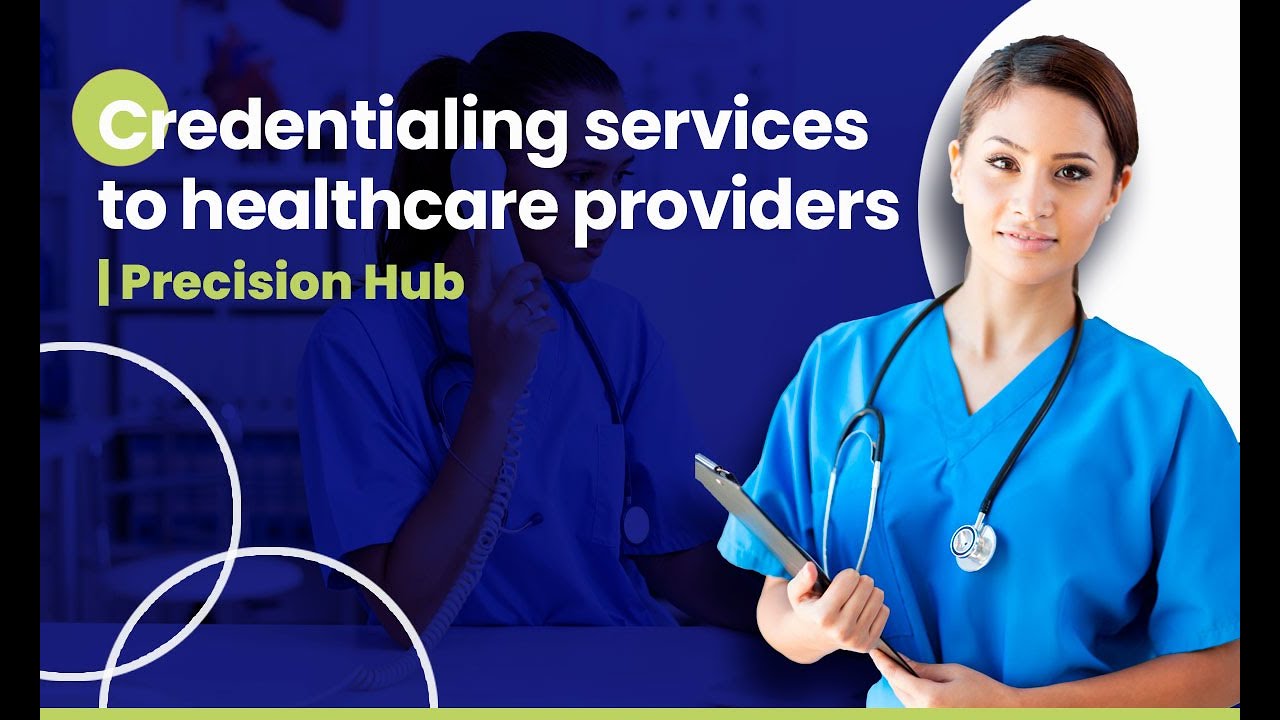 Credentialing services to healthcare providers | Precision Hub