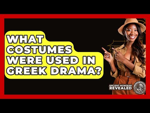 What Costumes Were Used In Greek Drama? - Ancient Wonders Revealed