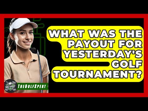 What Was The Payout For Yesterday's Golf Tournament? - The Golf Xpert