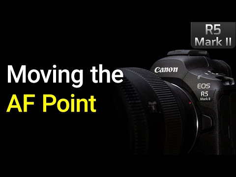 Canon R5 II: Moving the autofocus point