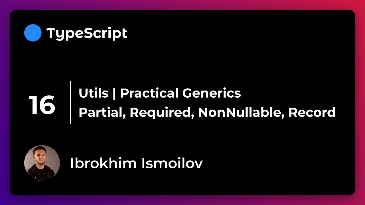 16-dars | Utils (Partial, Required, NonNullable, Record) | TypeScript darslari | o'zbek tilida toliq
