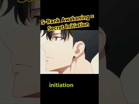 S-Rank Awakening = A Secret Initiation?!