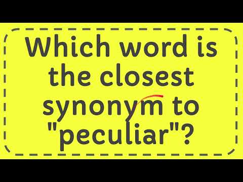Which word is the closest synonym to "peculiar"?