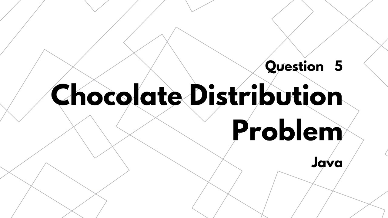 Question 5 | Chocolate Distribution | Java | GeeksforGeeks | Data Structure and Algorithm using Java