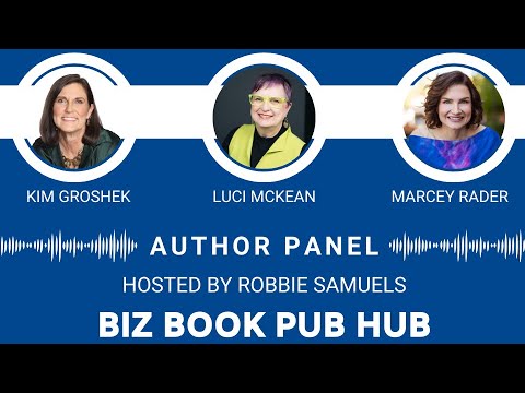 Biz Book Pub Hub w/ Kim Groshek, Luci McKean, and Marcey Rader