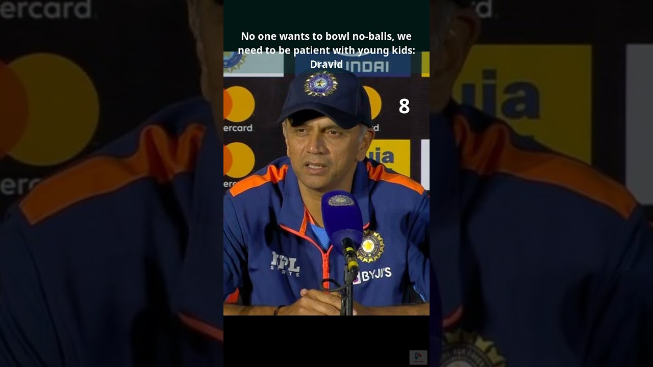 No one wants to bowl no balls, we need to be patient with young kids: Dravid