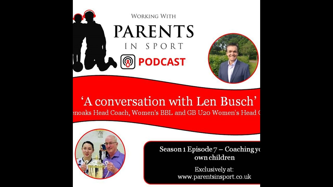 'A conversation with Len Busch' - Coaching your own children