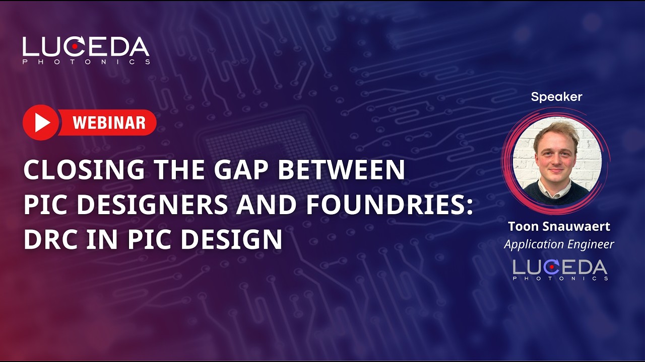 Luceda Webinar | Closing the Gap Between PIC Designers and Foundries: DRC in PIC Design