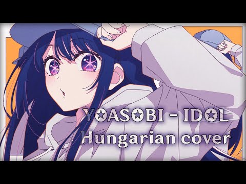 『Hungarian Cover』YOASOBI / Idol【@lisaeve9511】