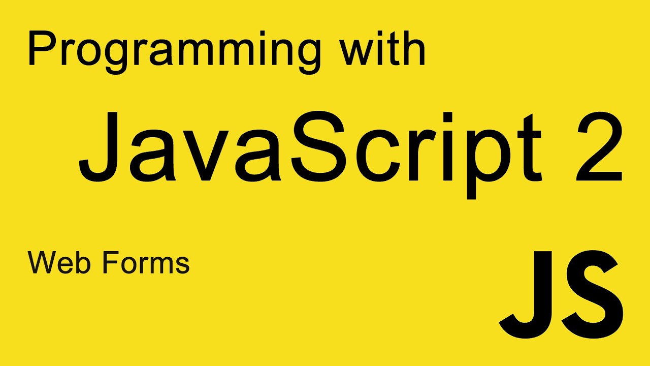 2. JavaScript Programming: Web Forms