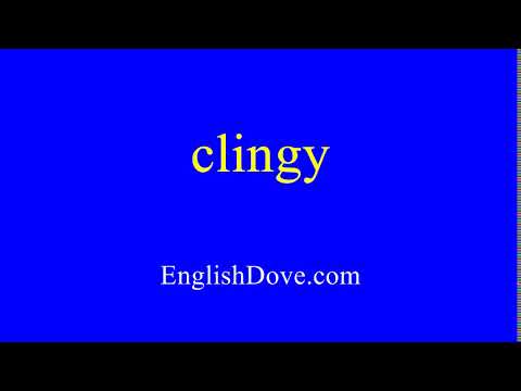 How to pronounce clingy in American English.