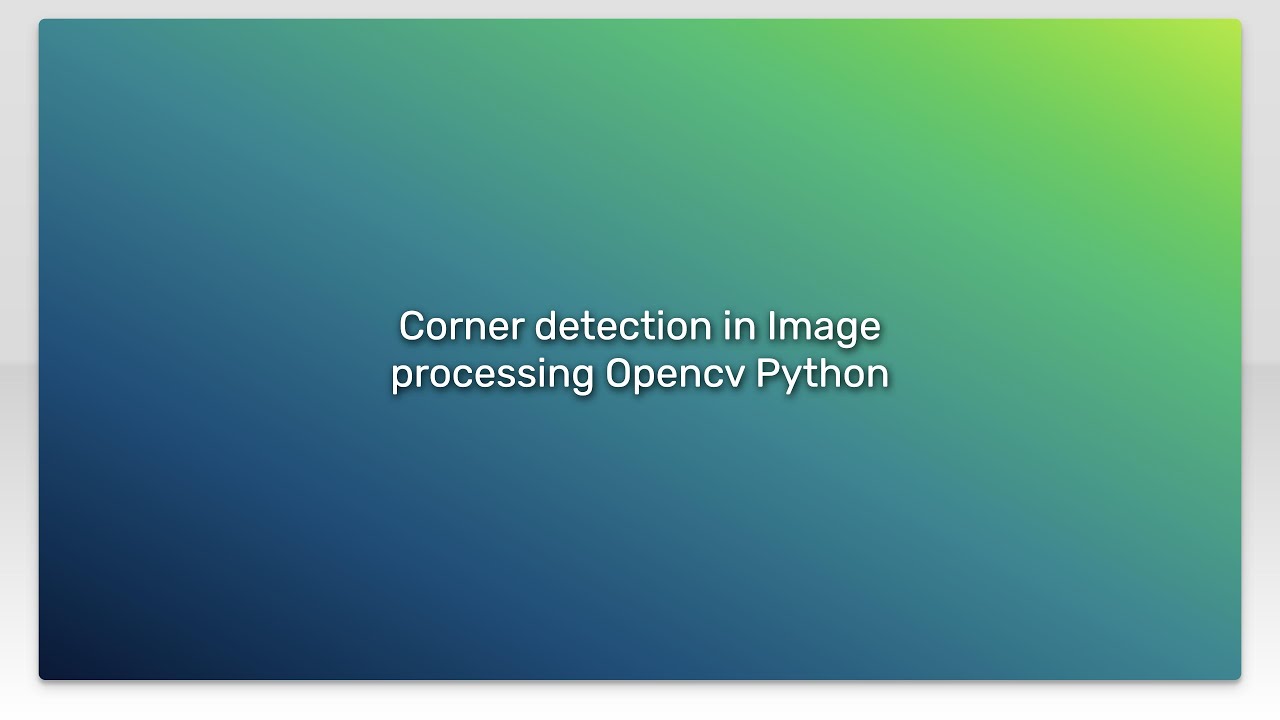 Corner detection in Image processing Opencv Python