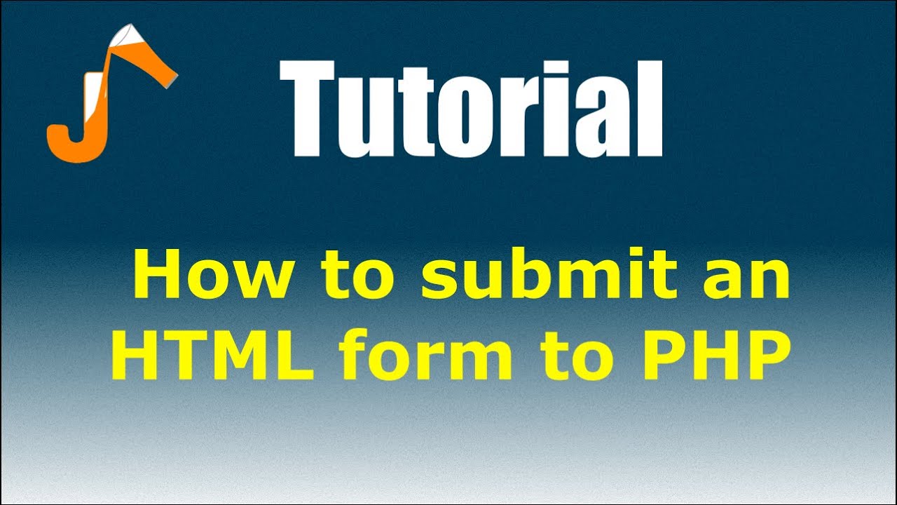PHP Tutorials : How to submit an HTML form to PHP