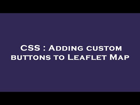 CSS : Adding custom buttons to Leaflet Map