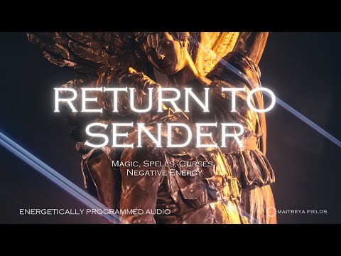 Return to Sender Magic, Spells, Curses, Negative Energy / Maitreya Reiki™