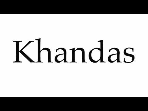 How to Pronounce Khandas