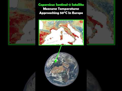 Copernicus Sentinel-3 Satellite Measures Temperatures Approaching 50°C In Europe During July 2023