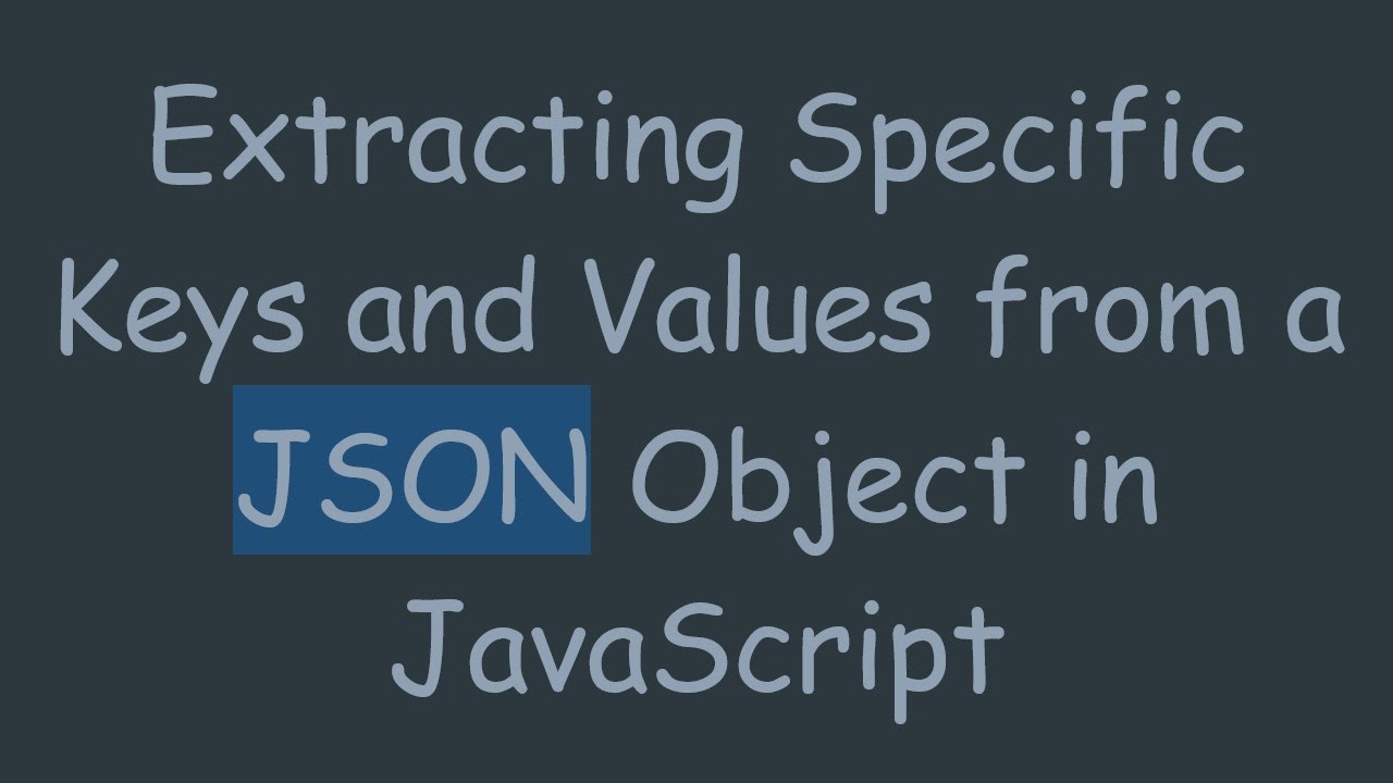 Extracting Specific Keys and Values from a JSON Object in JavaScript