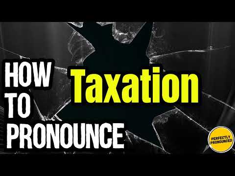 How To Pronounce Taxation? (CORRECTLY) Meaning & Pronunciation