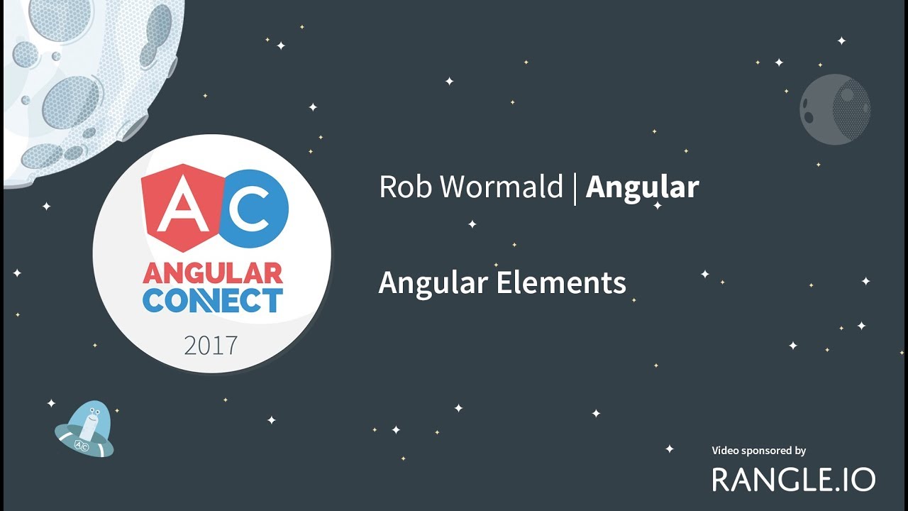 Angular Elements – Rob Wormald – AngularConnect 2017