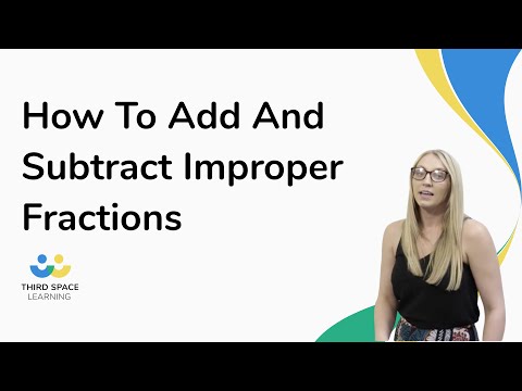How To Add And Subtract Improper Fractions | Maths Hub | Third Space ...