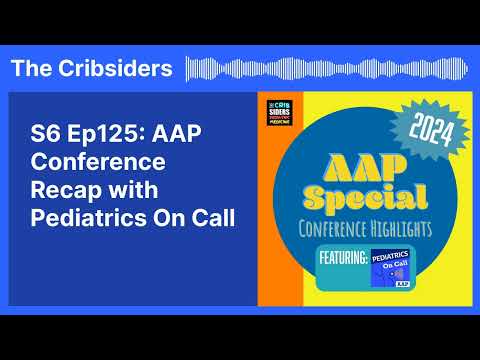 S6 Ep125: AAP Conference Recap with Pediatrics On Call | The Cribsiders