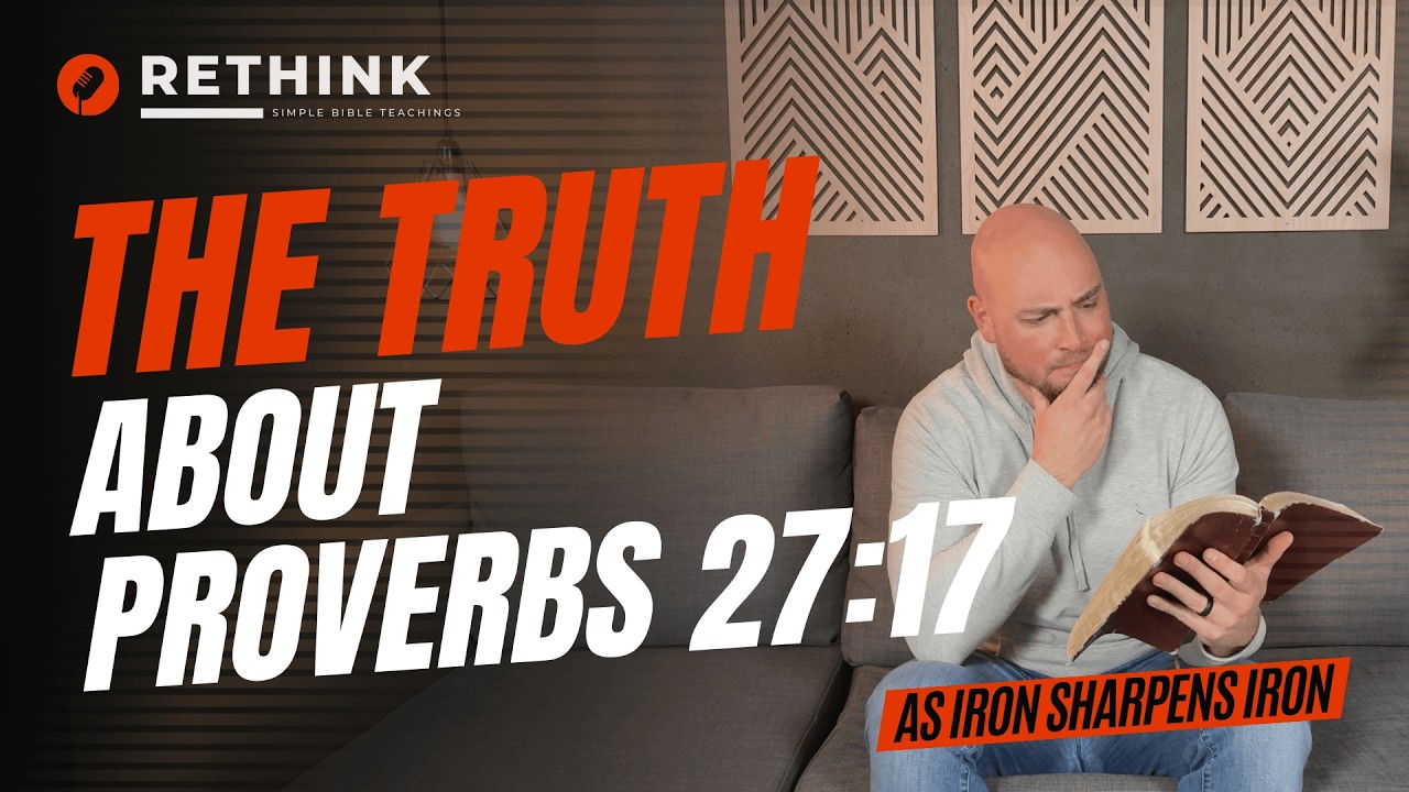 What Proverbs 27:17 Means: As Iron Sharpens Iron