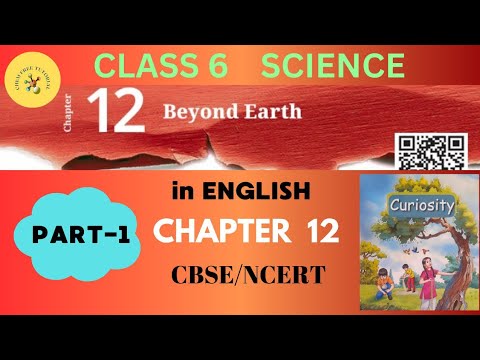 Chapter 12 | Part-1 | Beyond Earth | Explanation in English |Class6 | Science| CBSE | NCERT