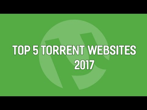 Top 5 must know torrent sites in 2017 | Best Torrent Sites ever